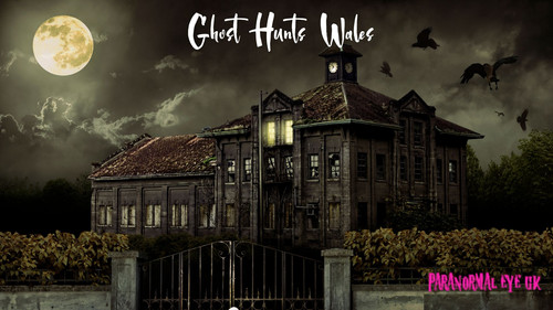 Wales Ghost Hunts | Paranormal Eye Uk