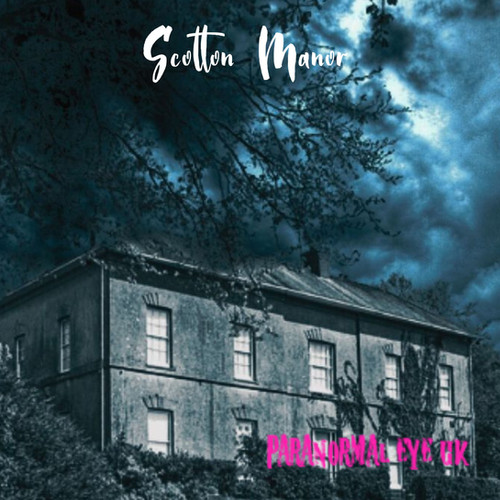 Scolton Manor Ghost Hunt Friday 7/3/2025 | Paranormal Eye Uk
