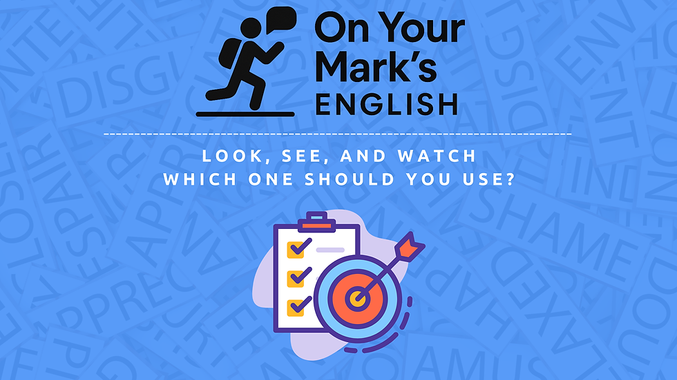 Look, See, and Watch – Which One Should You Use?