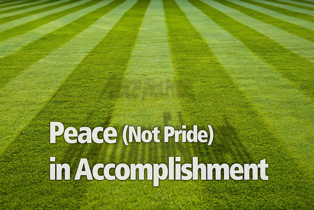 Peace (Not Pride) In Accomplishment