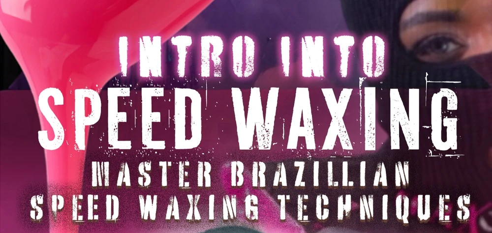 Intro Into Speed Waxing: Master Brazilian Speed Waxing Techniques | The ...