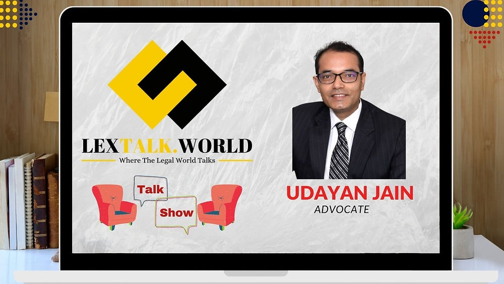 LexTalk World Talk Show with Udayan Jain, Advocate LexTalk World Talk Show with Udayan Jain, Advocate