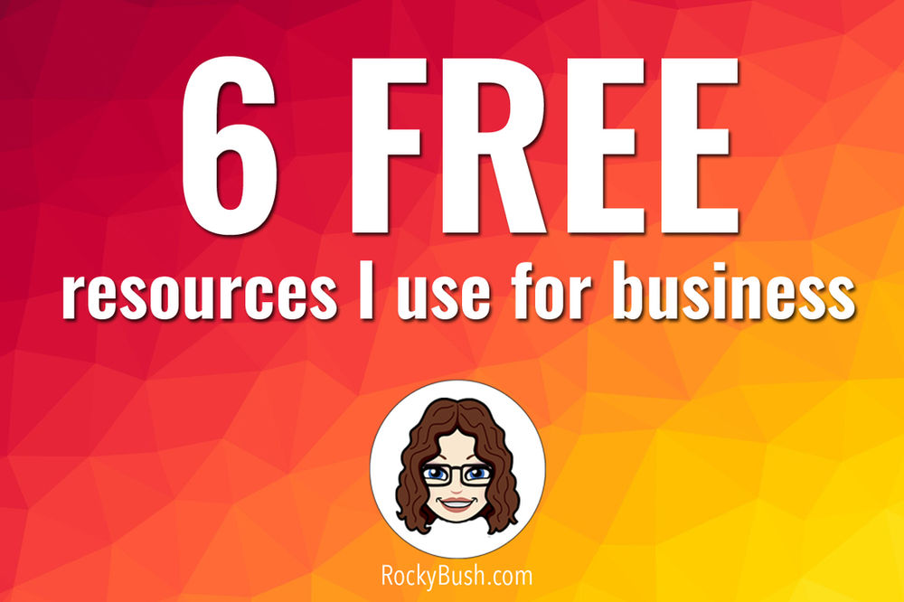 6 Free Resources I Use for Business