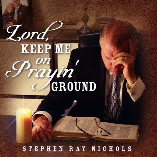 Lord, Keep Me on Prayin' Ground (MP3 Album Download) 2011 | Nichols ...
