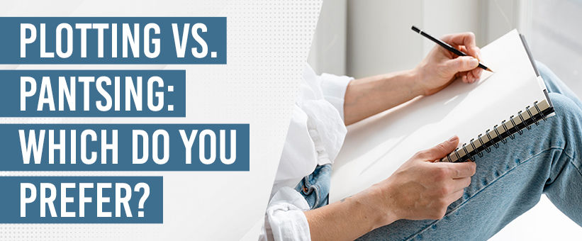 Plotting vs. Pantsing: Which Do You Prefer? | Story Summit