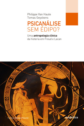 Psicanálise sem Édipo?: Uma antropologia clínica da histeria em Freud e ...