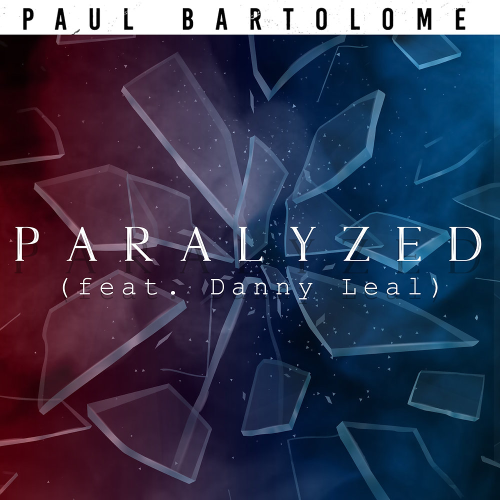 Paul Bartolome "Paralyzed" Featuring Danny Leal of Upon A Burning Body
