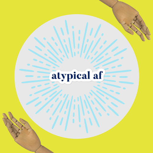 Atypical AF Sticker | Atypical Erin
