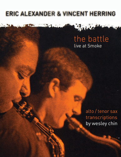 Vincent Herring/Eric Alexander "The Battle: Live at Smoke" Transcription Book | Wesley Chin