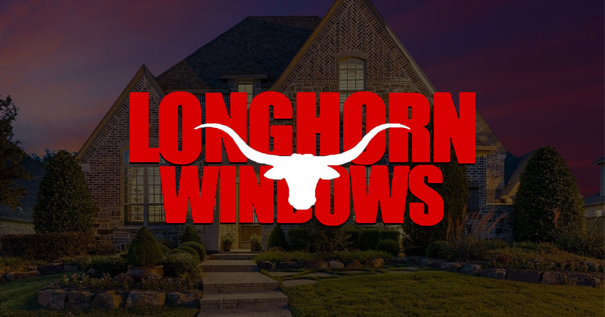 Texas' Best Window Replacement Company | Longhorn Windows