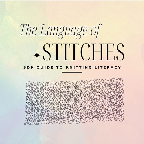 The Language of Stitches, an SDK Guide to Knitting Literacy | Wool&Wyrd