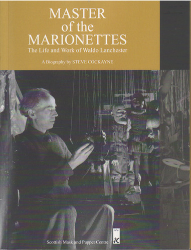 Master of The Marionettes: The Life and Work of Waldo Lanchester ...