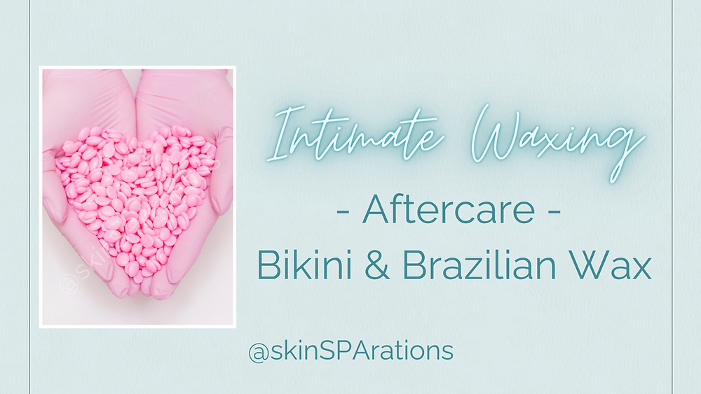 Intimate Waxing After Care - From Bikini to Brazilian Waxing
