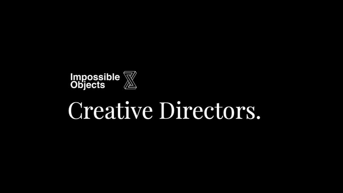Creative Directors | Impossible Objects