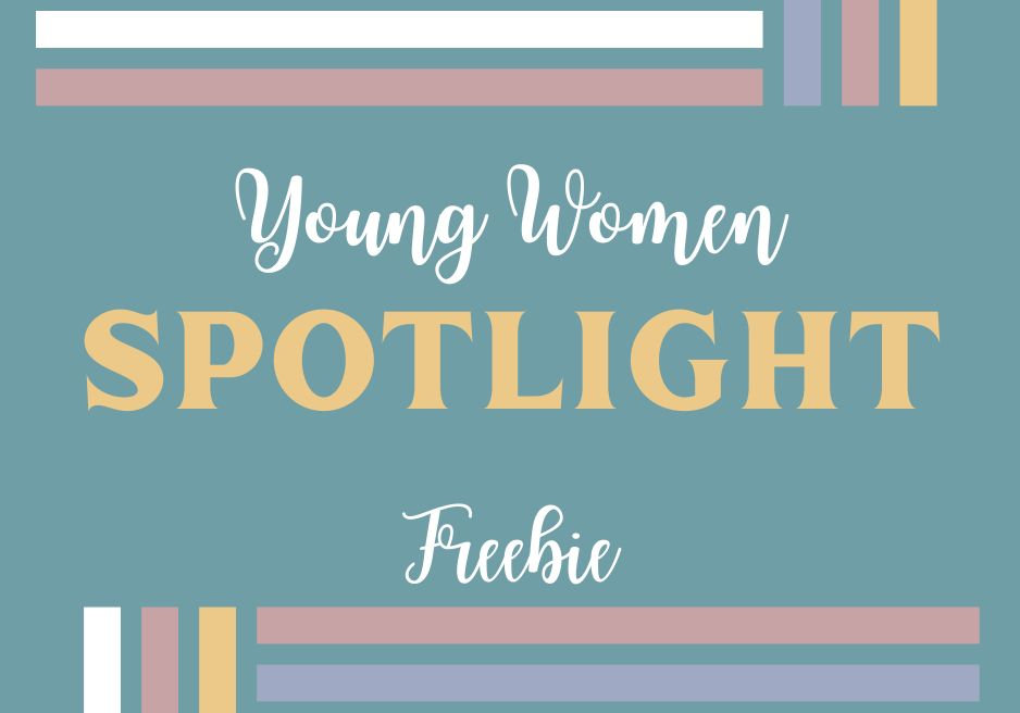 Young Women Spotlight Freebie