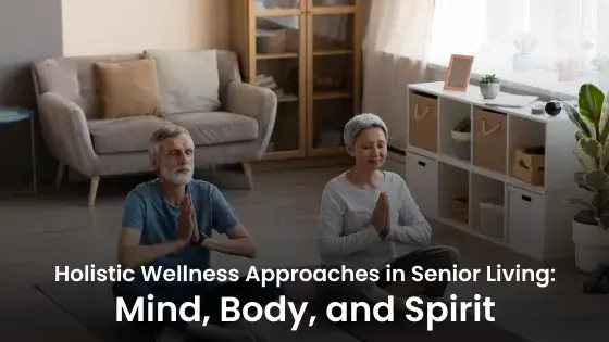 Senior Living Wellness: Mind, Body, Spirit