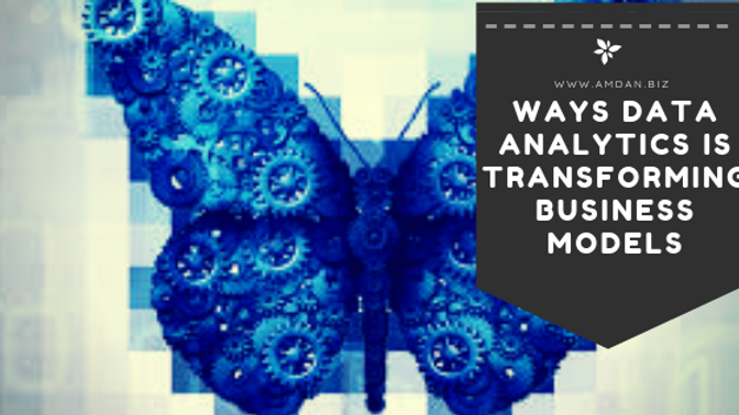 Ways Data Analytics Is Transforming Business Models