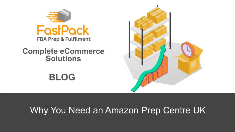 Why You Need an Amazon Prep Centre UK