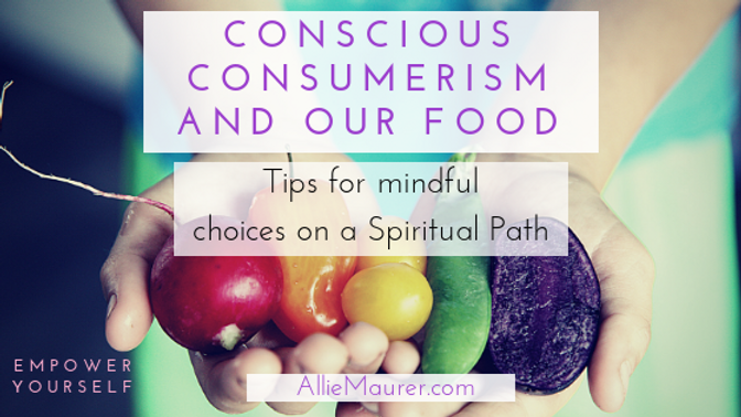 Conscious Consumerism and Our Food