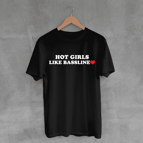 HOT GIRLS LIKE BASSLINE T-SHIRT | Bassline Takeover