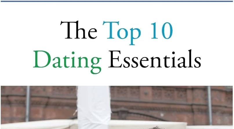 The Top 10 Dating Essentials - Paul R. Shaffer