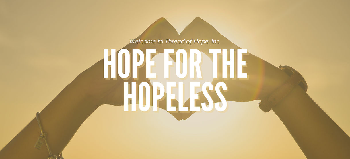 Home | Thread of Hope, Inc. - Hope for the Hopeless