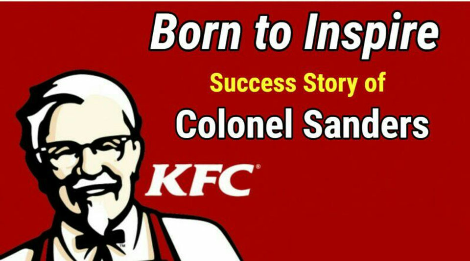 Colonel Sanders- KFC's founder's story