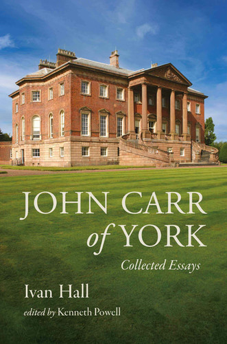 John Carr of York: Collected Essays | paulholberton