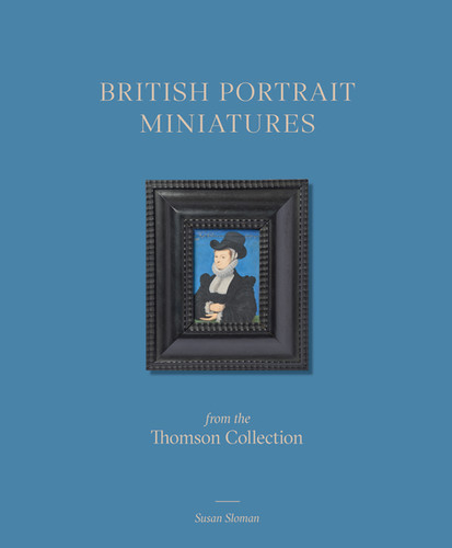 British Portrait Miniatures from the Thomson Collection | paulholberton