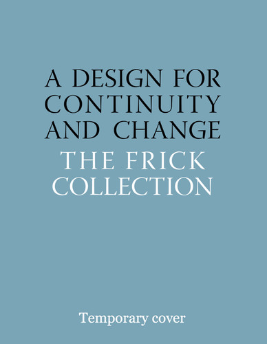 A Design for Continuity and Change: The Frick Collection | paulholberton