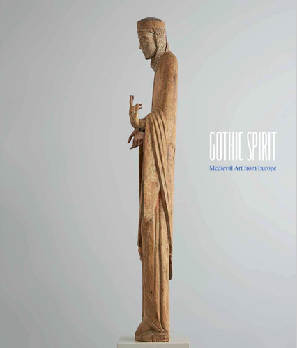 Gothic Spirit: Medieval Art from Europe | paulholberton
