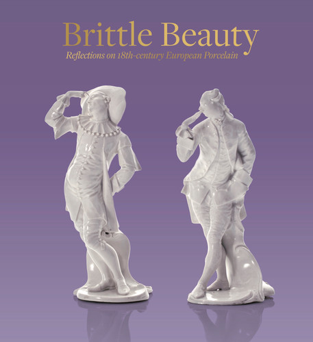 Brittle Beauty: Reflections on 18th-Century European Porcelain ...