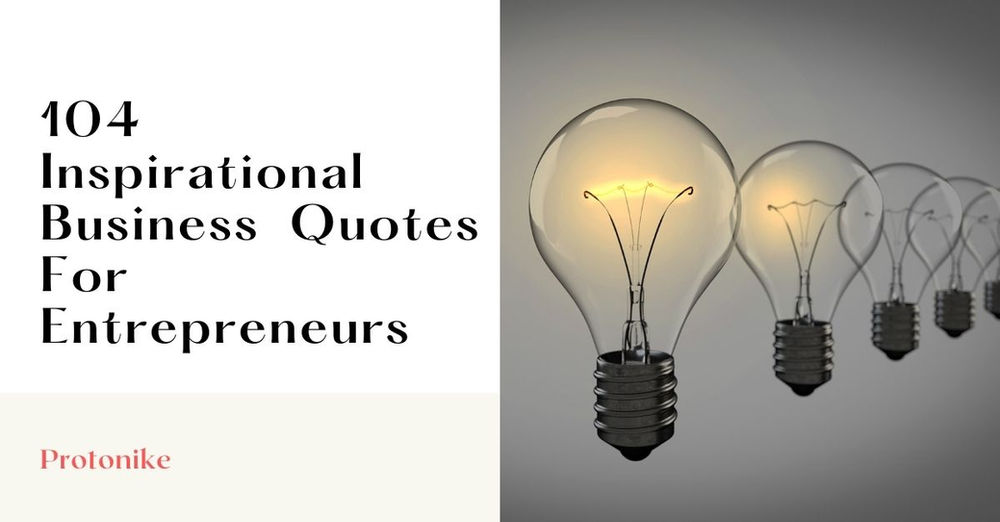 104 Inspirational Business Quotes For Entrepreneurs 2022
