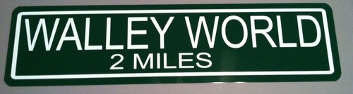 WALLEY WORLD street sign | Race City Retro