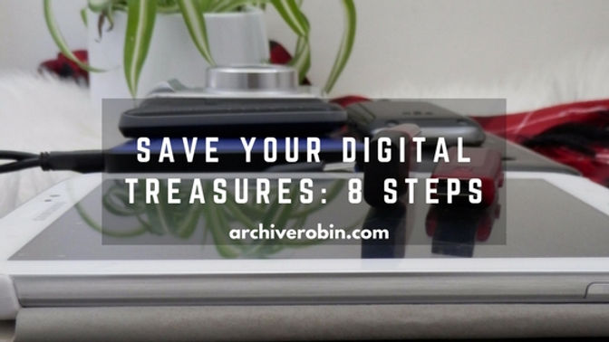 HOW TO SAVE YOUR DIGITAL TREASURES | 8 Steps to Starting your Digital