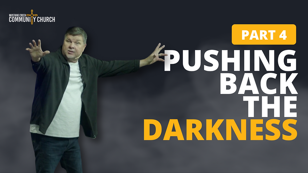 Pushing Back the Darkness Week 4