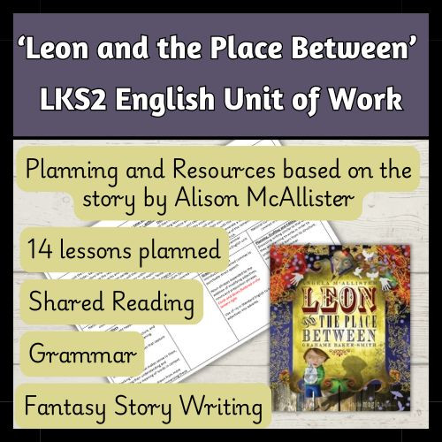 'Leon and the Place Between' LKS2 English Planning and Resources ...