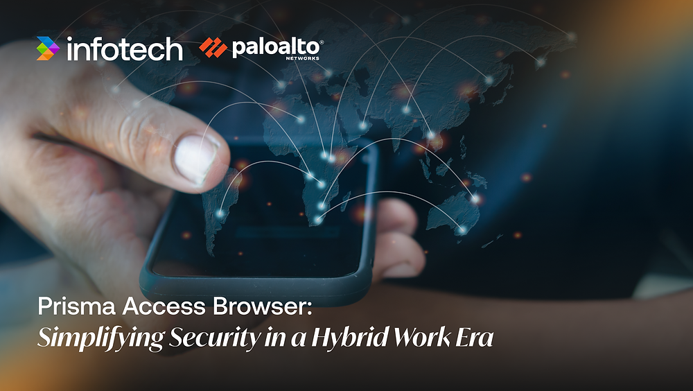 Prisma Access Browser: Simplifying Security in a Hybrid Work Era
