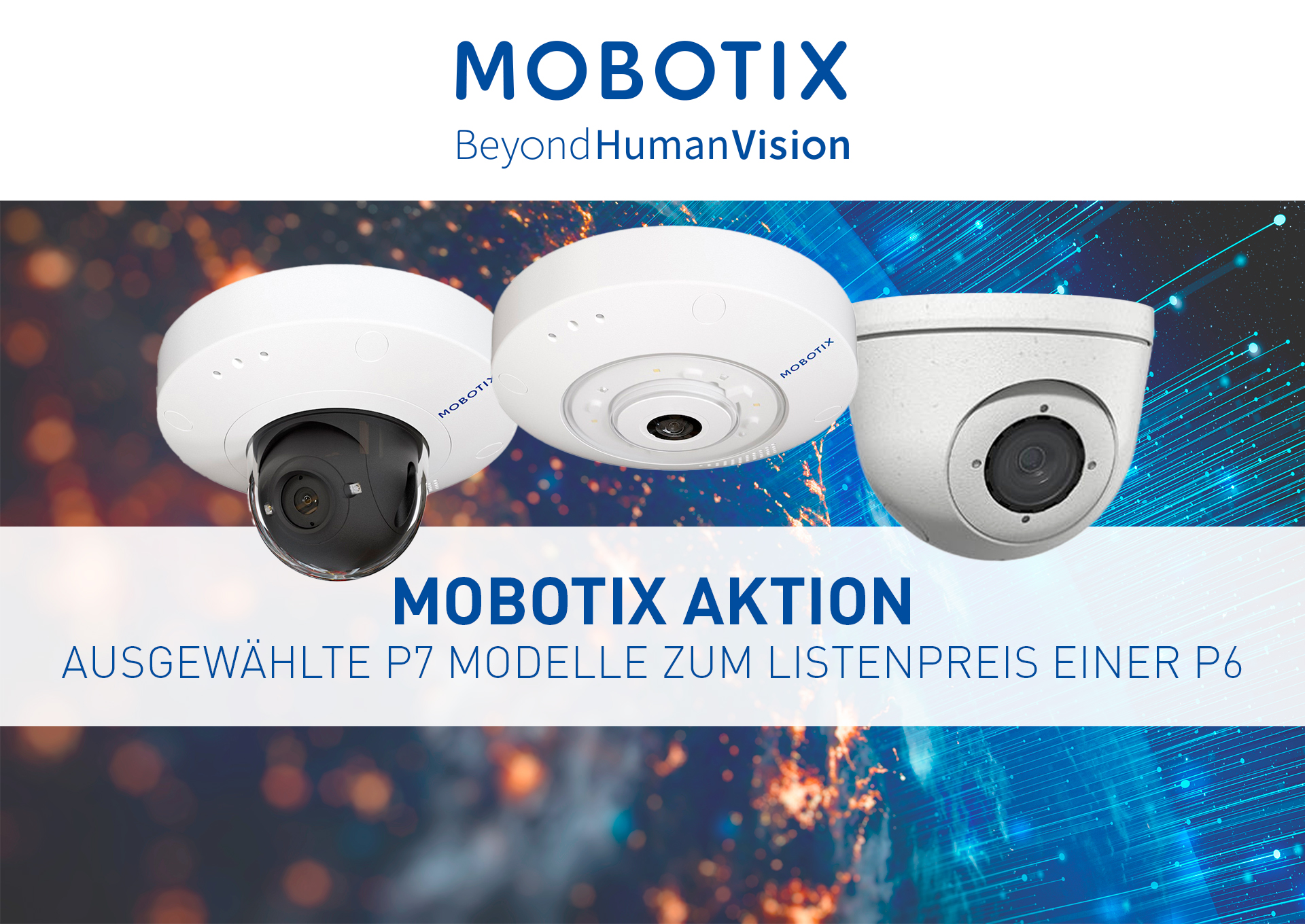 MOBOTIX AKTION: P7 kaufen, P6 bezahlen.