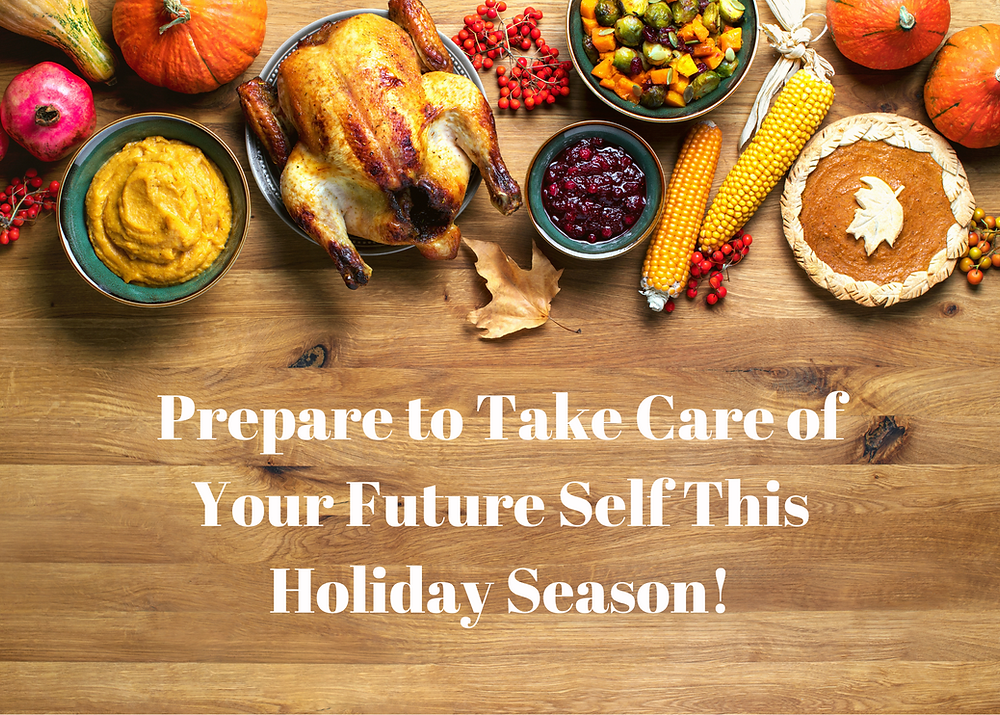 Take Care of Your Future Self This Thanksgiving! 5 Practical Prep Tips ...
