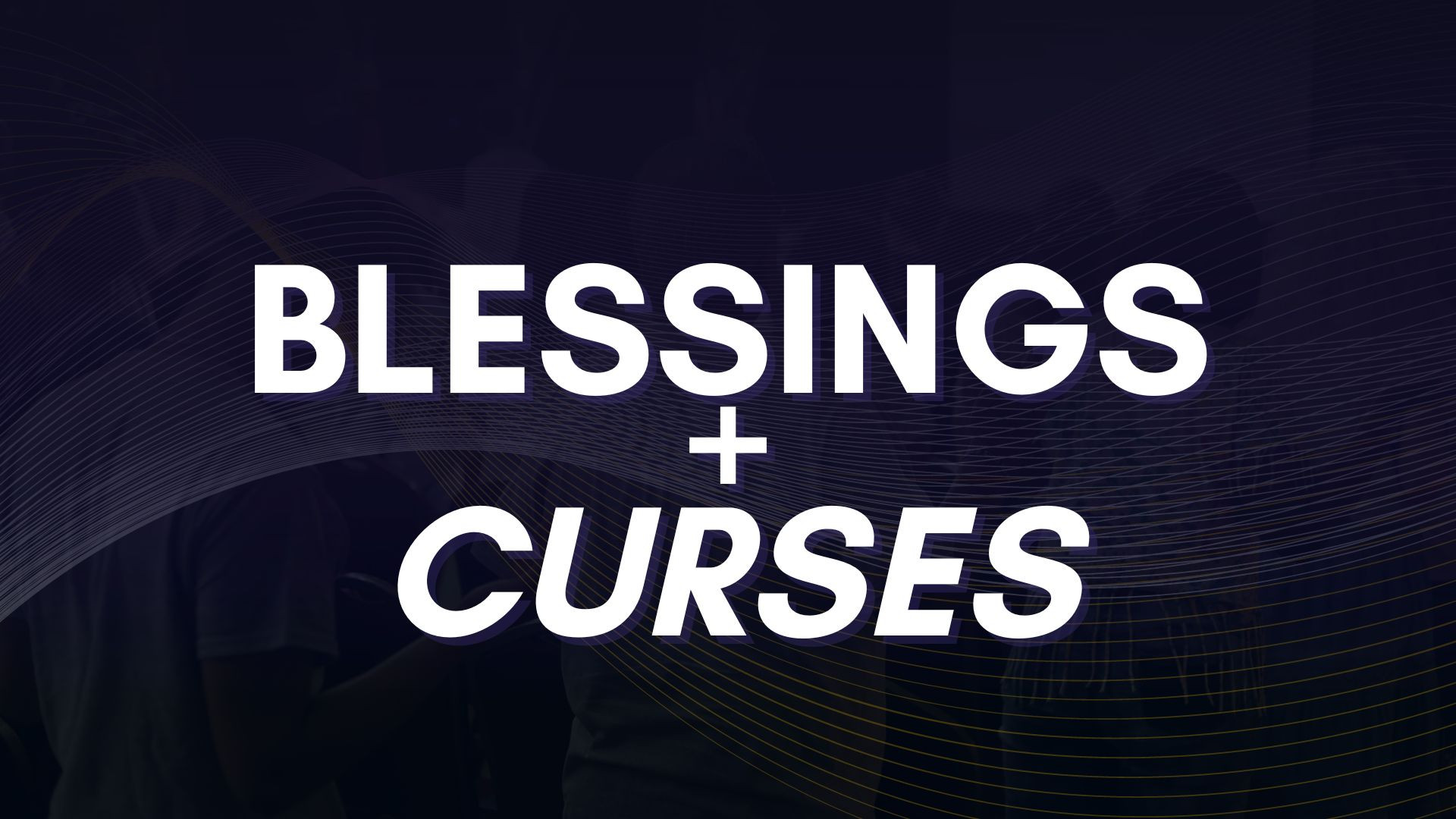 Watch Blessings and Curses | WordnSpirit TV