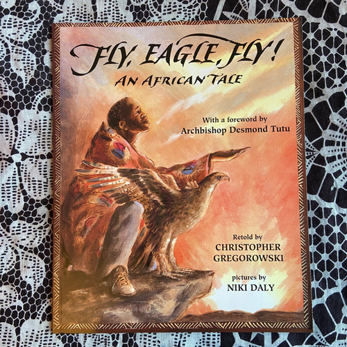 Fly, Eagle, Fly!: An African Tale by Christopher Gregorowski | booklove