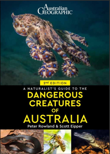 A Naturalist's Guide to the Dangerous Creatures of Australia, 2nd ...
