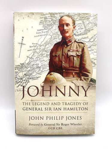 "Johnny- The Legend and Tragedy of Gen Sir Ian Hamilton" John Philip ...