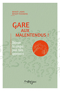 GARE AUX MALENTENDUS ! Déjouer les pièges pour faire apprendre - Benoît ...