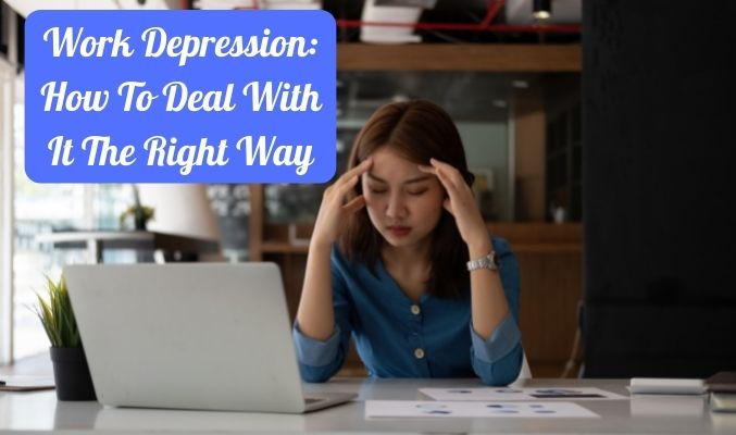 Work Depression: How to Deal with It the Right Way