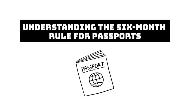 Understanding the Six-Month Rule for Passports