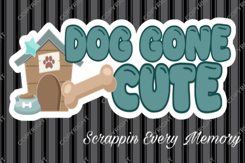 Dog Gone Cute Die Cut Title | scrappineverymemory