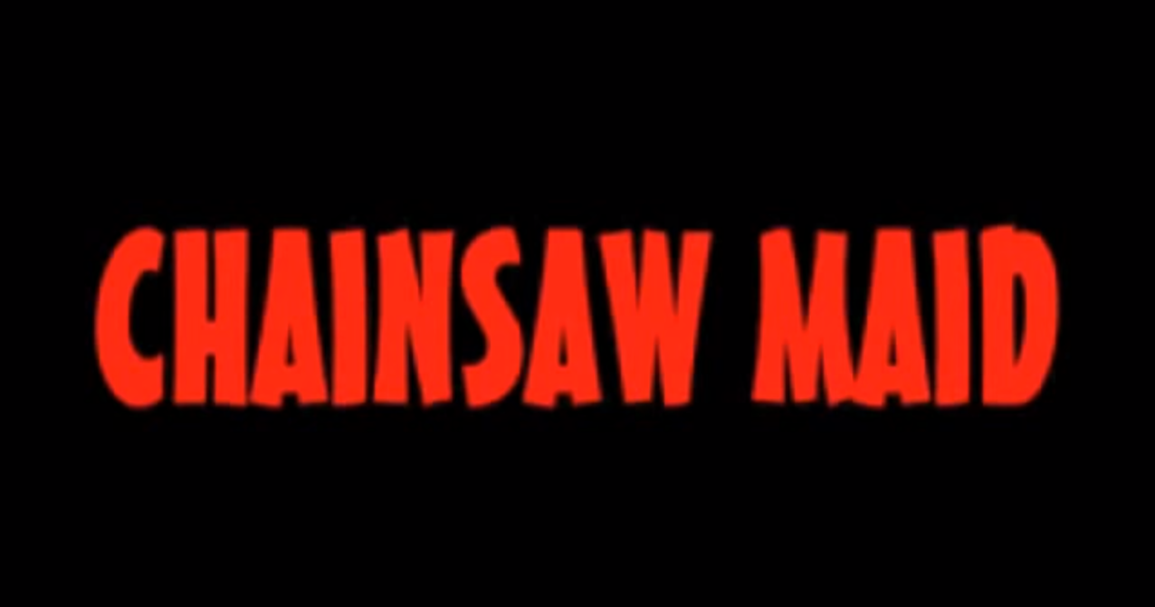 Chainsaw Maid | Home | Horror Tour Guide
