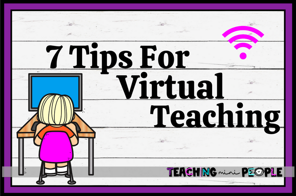 7 Tips for Virtual Teaching